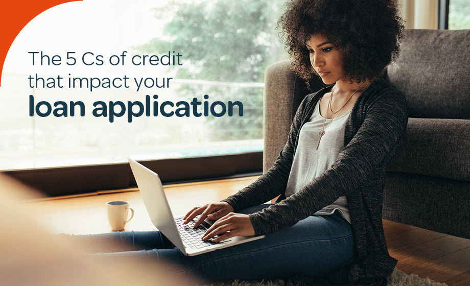 The 5 Cs of credit that impact your loan applications - RCS Group